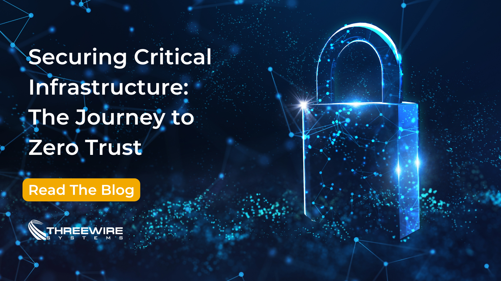 Securing Critical Infrastructure: The Journey to Zero Trust Securing Critical Infrastructure: The Journey to Zero Trust